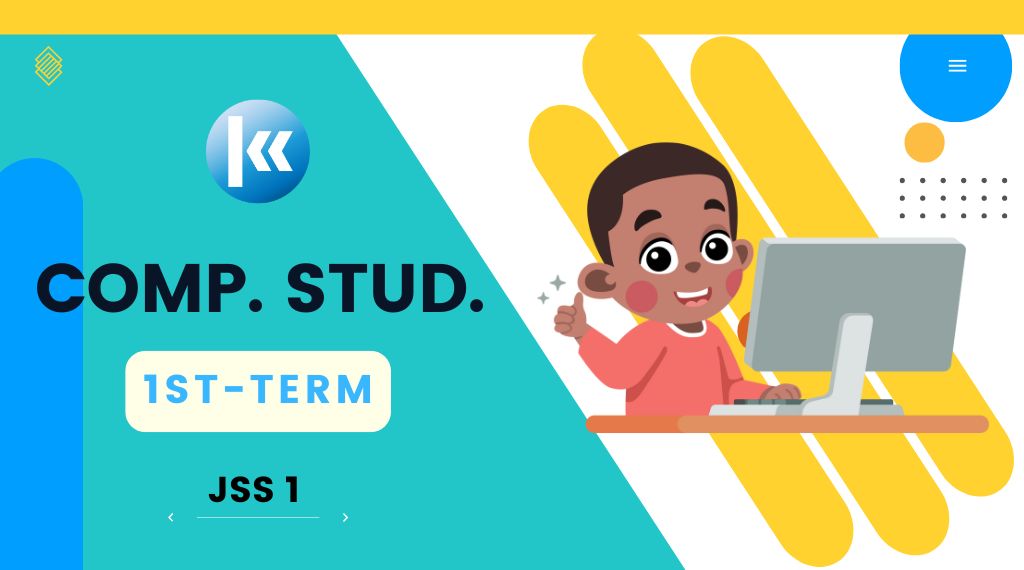 JSS1: COMPUTER STUDIES - 1ST TERM | Kofa Study