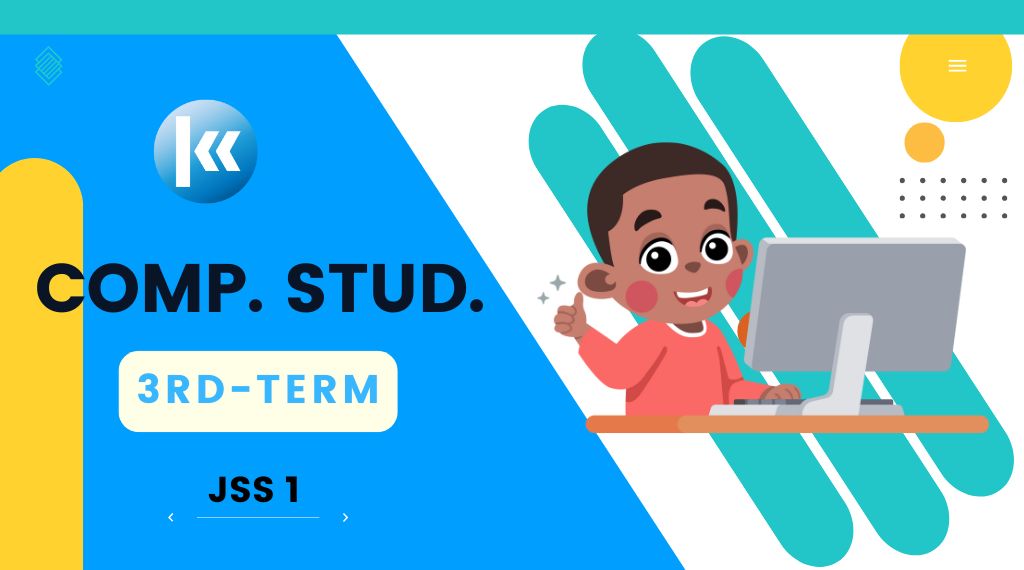 JSS1: COMPUTER STUDIES - 3RD TERM | Kofa Study