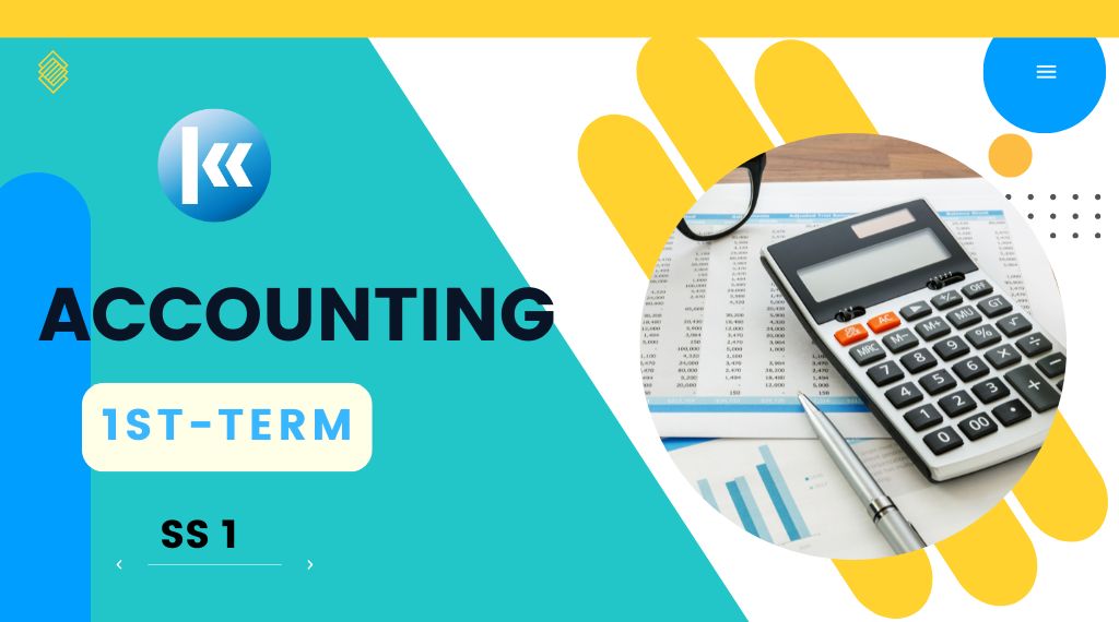SS1: FINANCIAL ACCOUNTING - 1ST TERM | Kofa Study