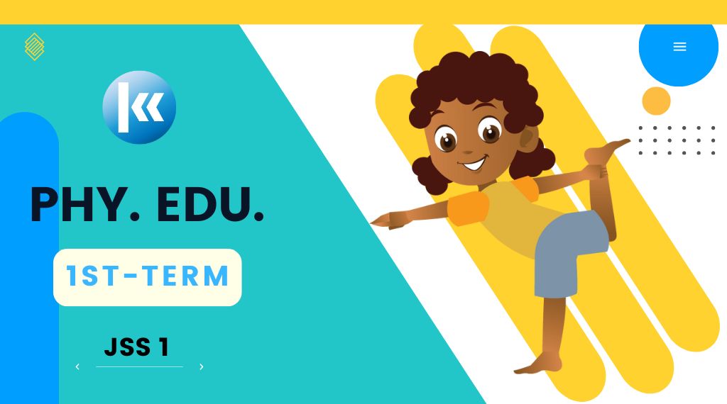 JSS1: PHYSICAL AND HEALTH EDUCATION - 1ST TERM | Kofa Study