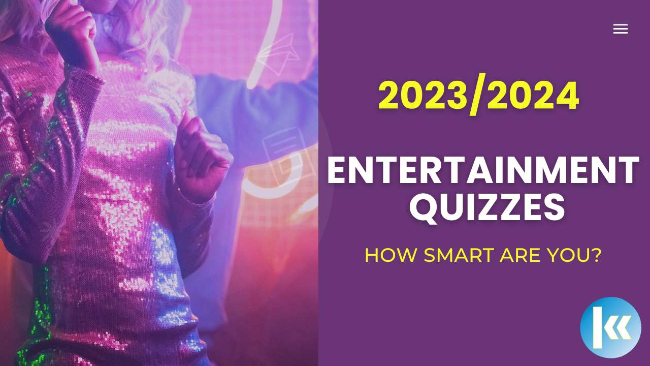 2023/24 Entertainment Quizzes | Kofa Study