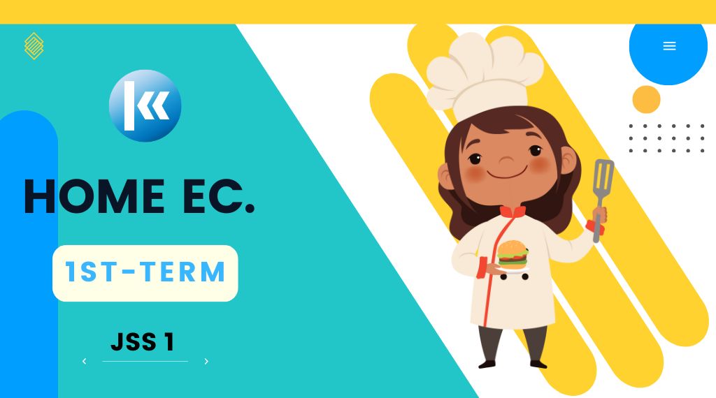 JSS1: HOME ECONOMICS - 1ST TERM | Kofa Study