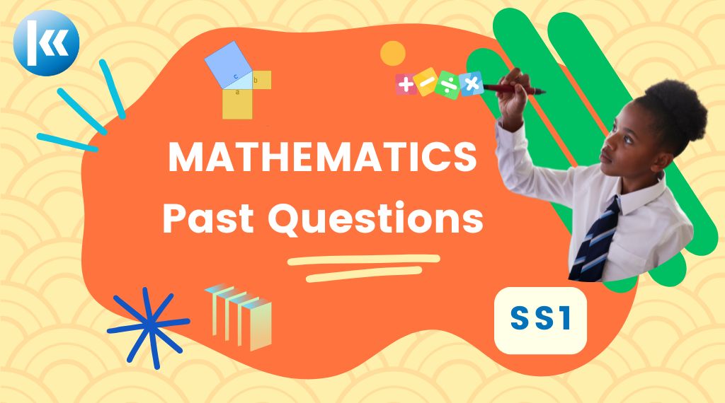 SS1: Mathematics Past Questions And Examinations - 4 Month Plan | Kofa ...