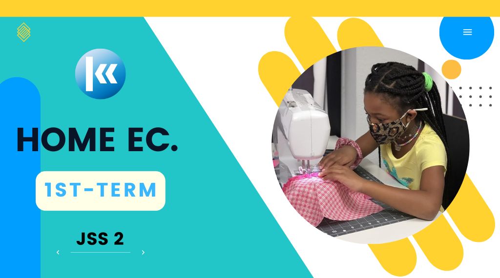 JSS2: HOME ECONOMICS - 1ST TERM | Kofa Study